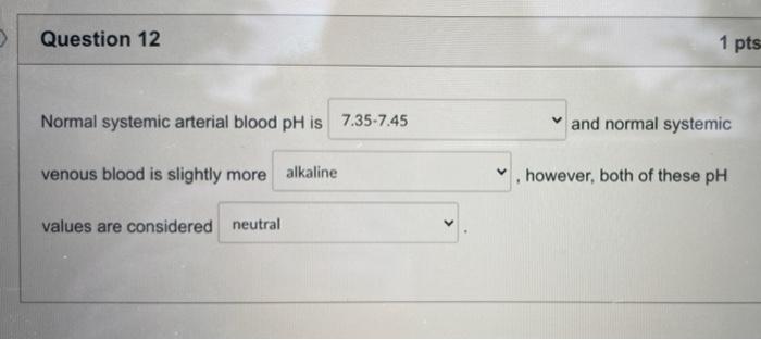 Solved Question 12 1 pts Normal systemic arterial blood pH | Chegg.com