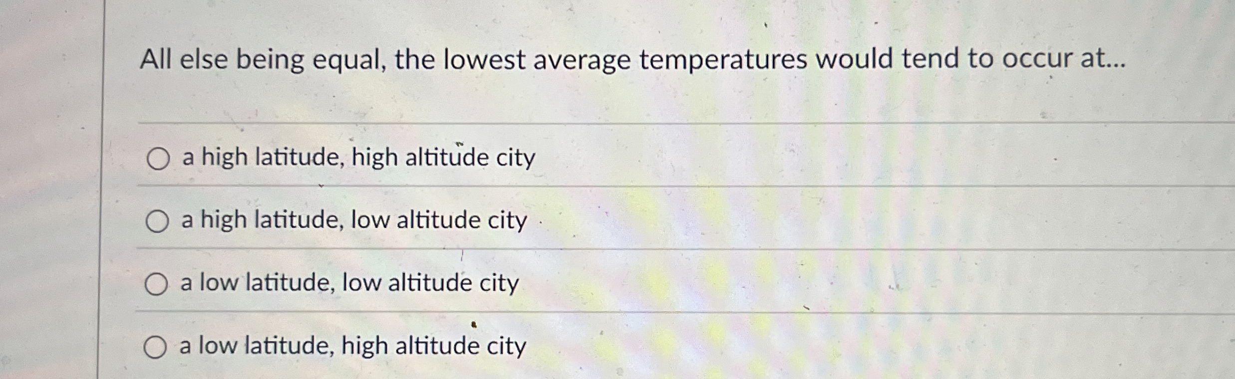 Solved All else being equal, the lowest average temperatures | Chegg.com