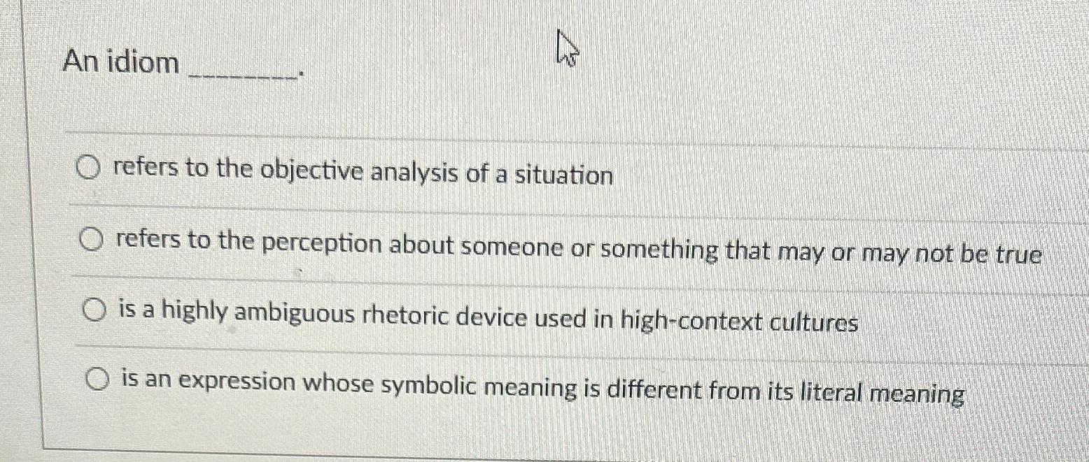 Solved An idiomrefers to the objective analysis of a | Chegg.com