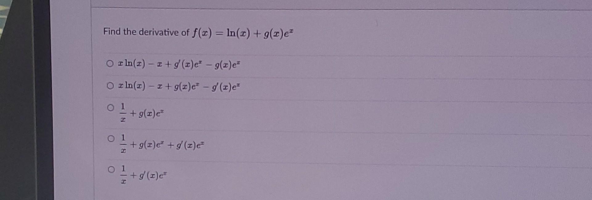 Solved the derivative of f(x)=ln(x)+g(x)ex | Chegg.com