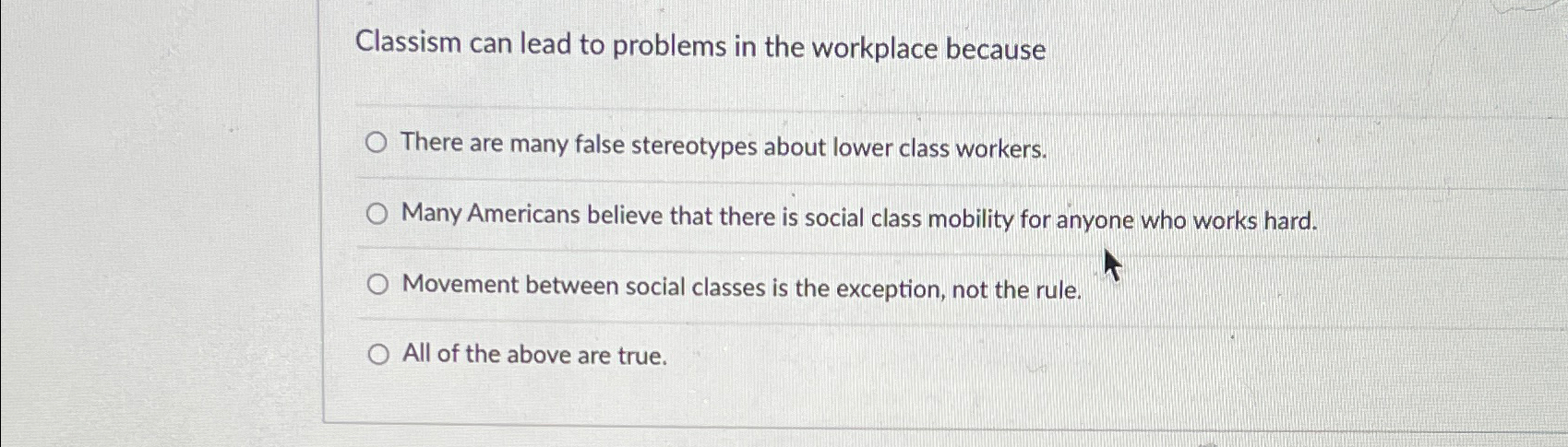 Solved Classism can lead to problems in the workplace | Chegg.com