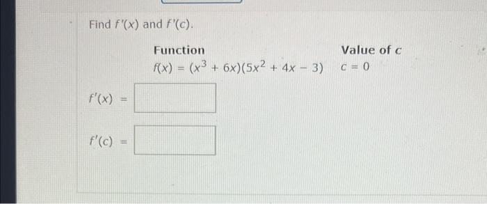 Solved Find f′(x) and f′(c). Function Value of c | Chegg.com