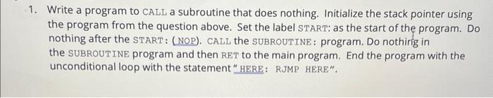 Solved 1. Write a program to CALL a subroutine that does | Chegg.com