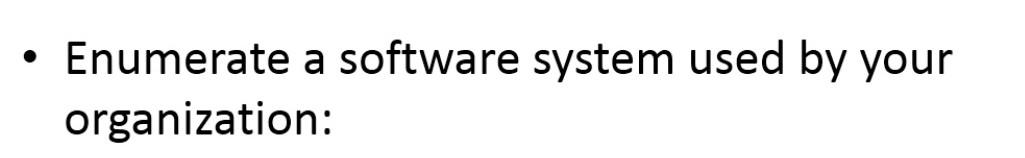 Solved Enumerate a software system used by your | Chegg.com