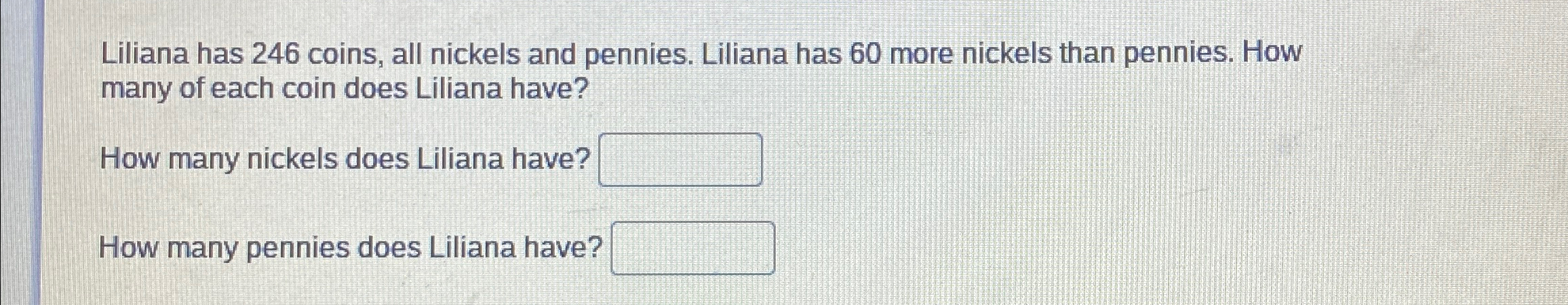 Solved Liliana has 246 ﻿coins, all nickels and pennies. | Chegg.com