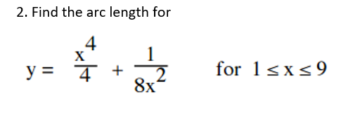 Solved Find the arc length fory=x44+18x2, ﻿for 1≤x≤9 | Chegg.com