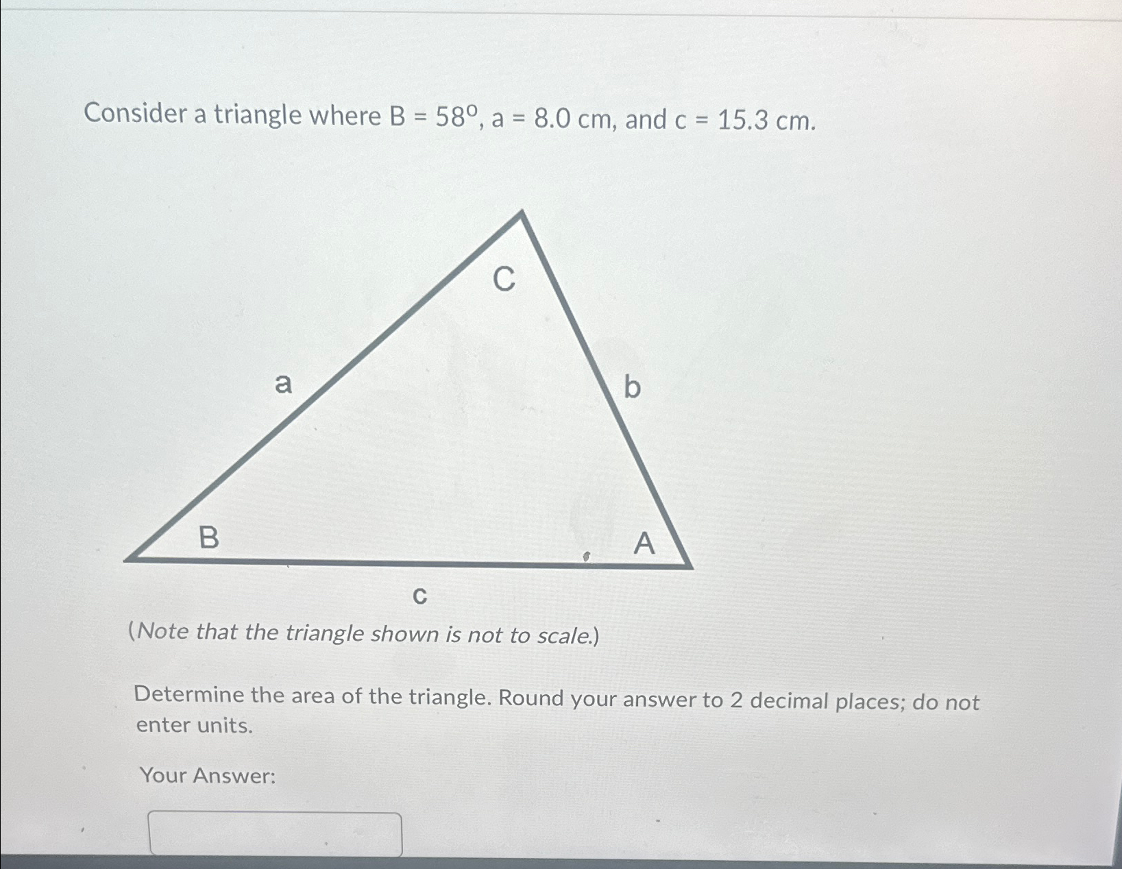 Solved Consider a triangle where B=58°,a=8.0cm, ﻿and | Chegg.com