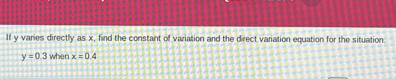 Solved If y ﻿varies directly as x, ﻿find the constant of | Chegg.com