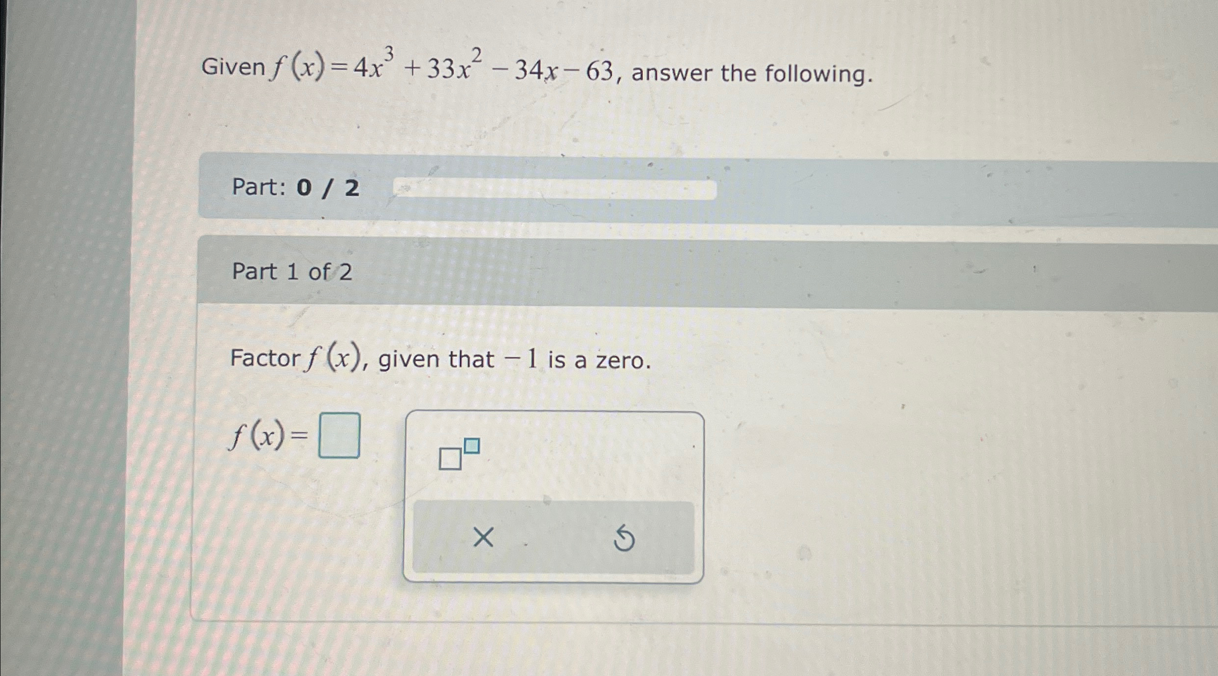 Solved Given f(x)=4x3+33x2-34x-63, ﻿answer the | Chegg.com