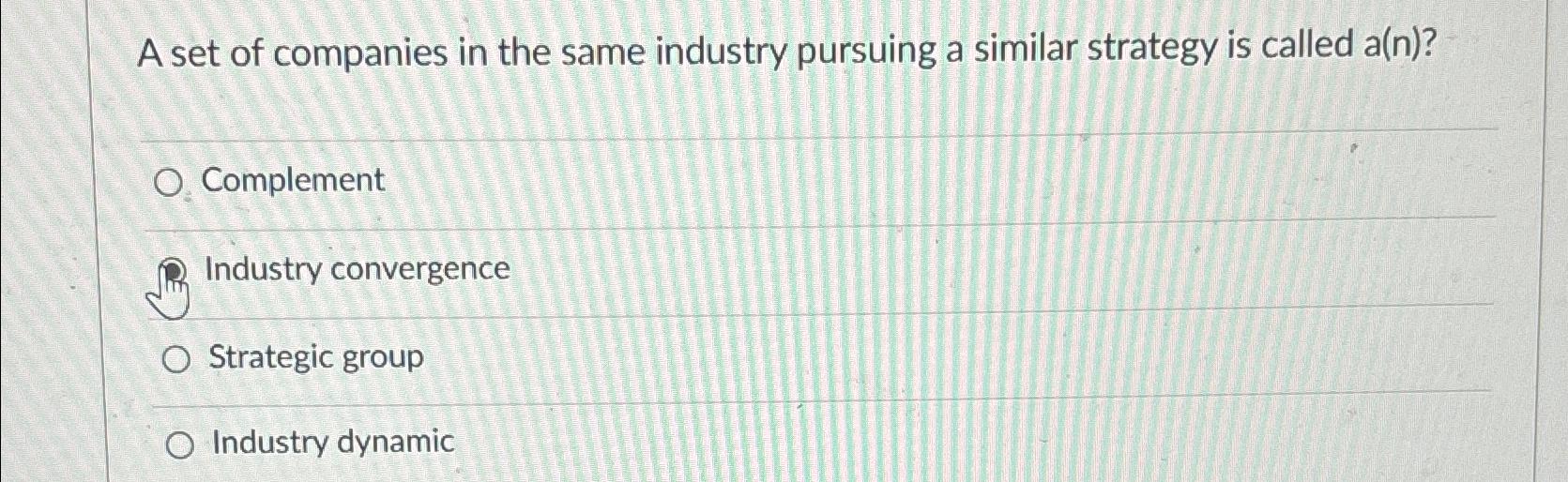 Solved A set of companies in the same industry pursuing a | Chegg.com