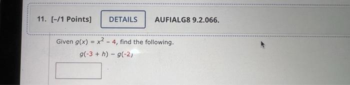 Solved Given g(x)=x2−4, find the following. g(−3+h)−g(−2) | Chegg.com