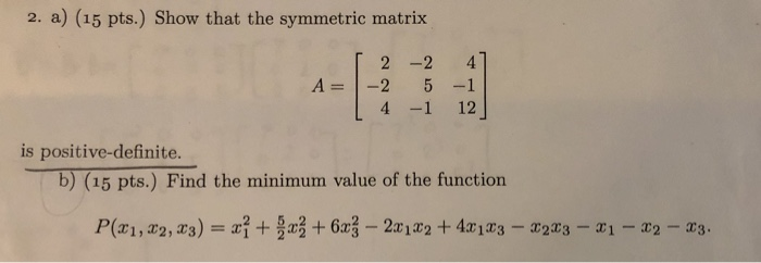Solved 2. a) (15 pts.) Show that the symmetric matrix 2 -2 A | Chegg.com