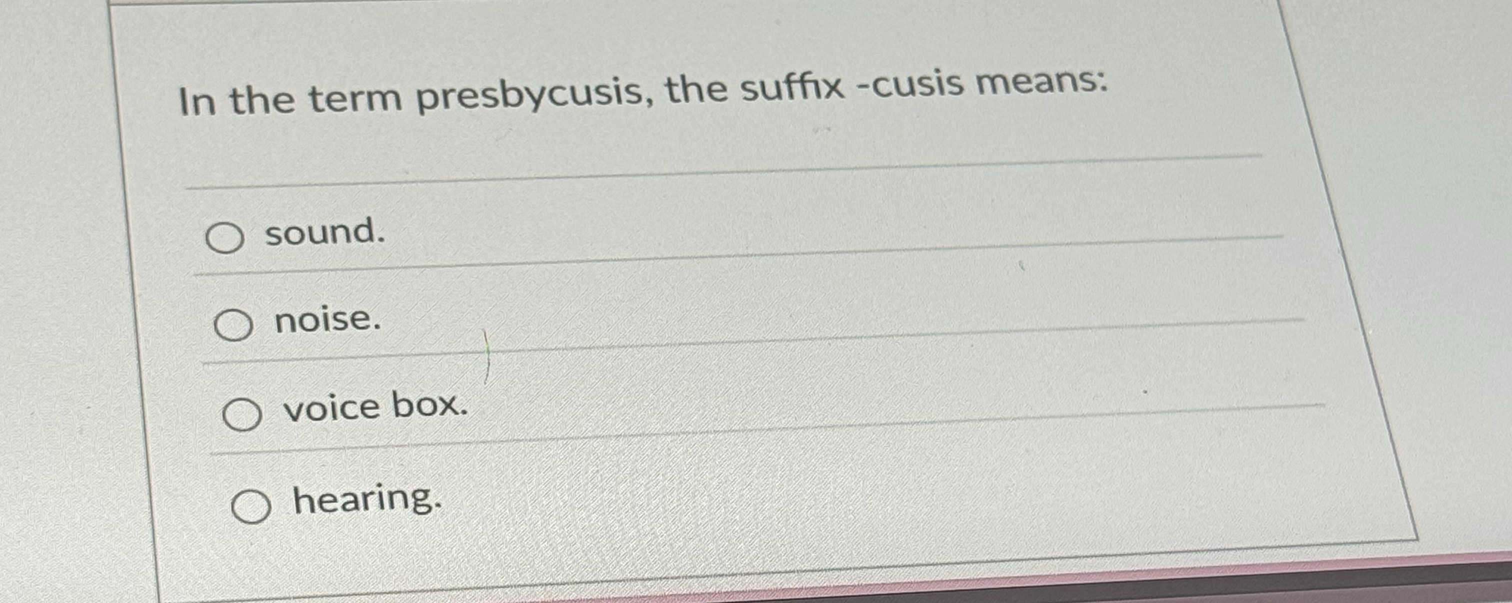 Solved In the term presbycusis, the suffix-cusis | Chegg.com