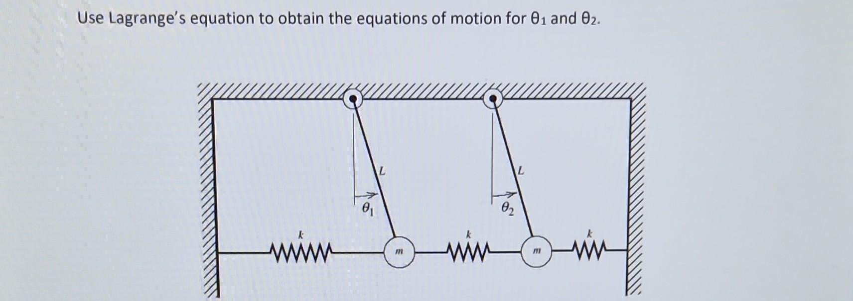 Solved Use Lagrange's equation to obtain the equations of | Chegg.com