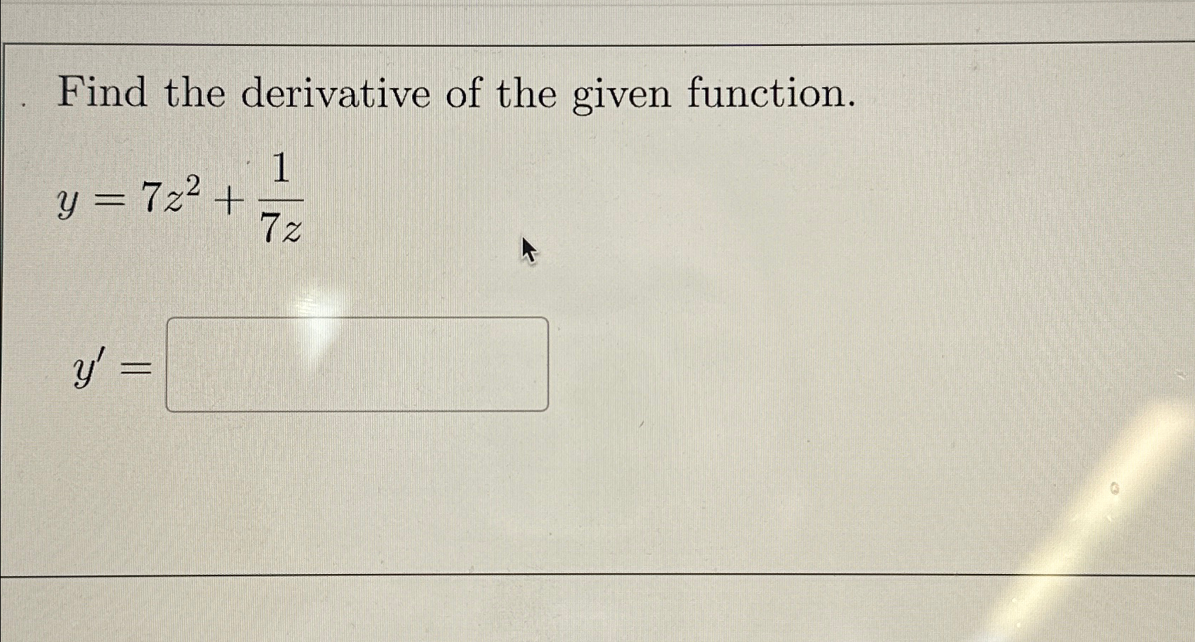Solved Find the derivative of the given function.y=7z2+17zy' | Chegg.com