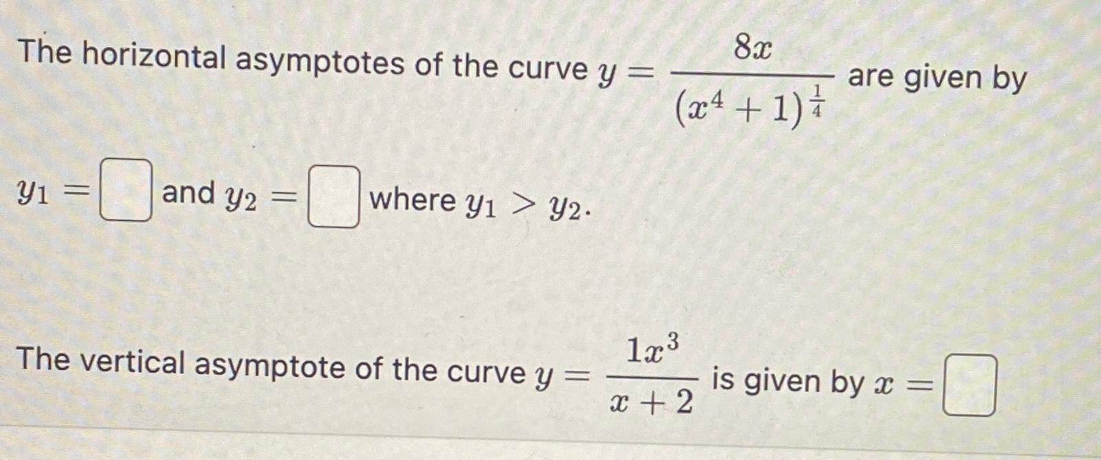 Solved The horizontal asymptotes of the curve y=8x(x4+1)14 | Chegg.com