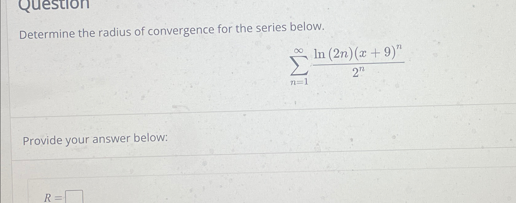 Solved Determine the radius of convergence for the series | Chegg.com