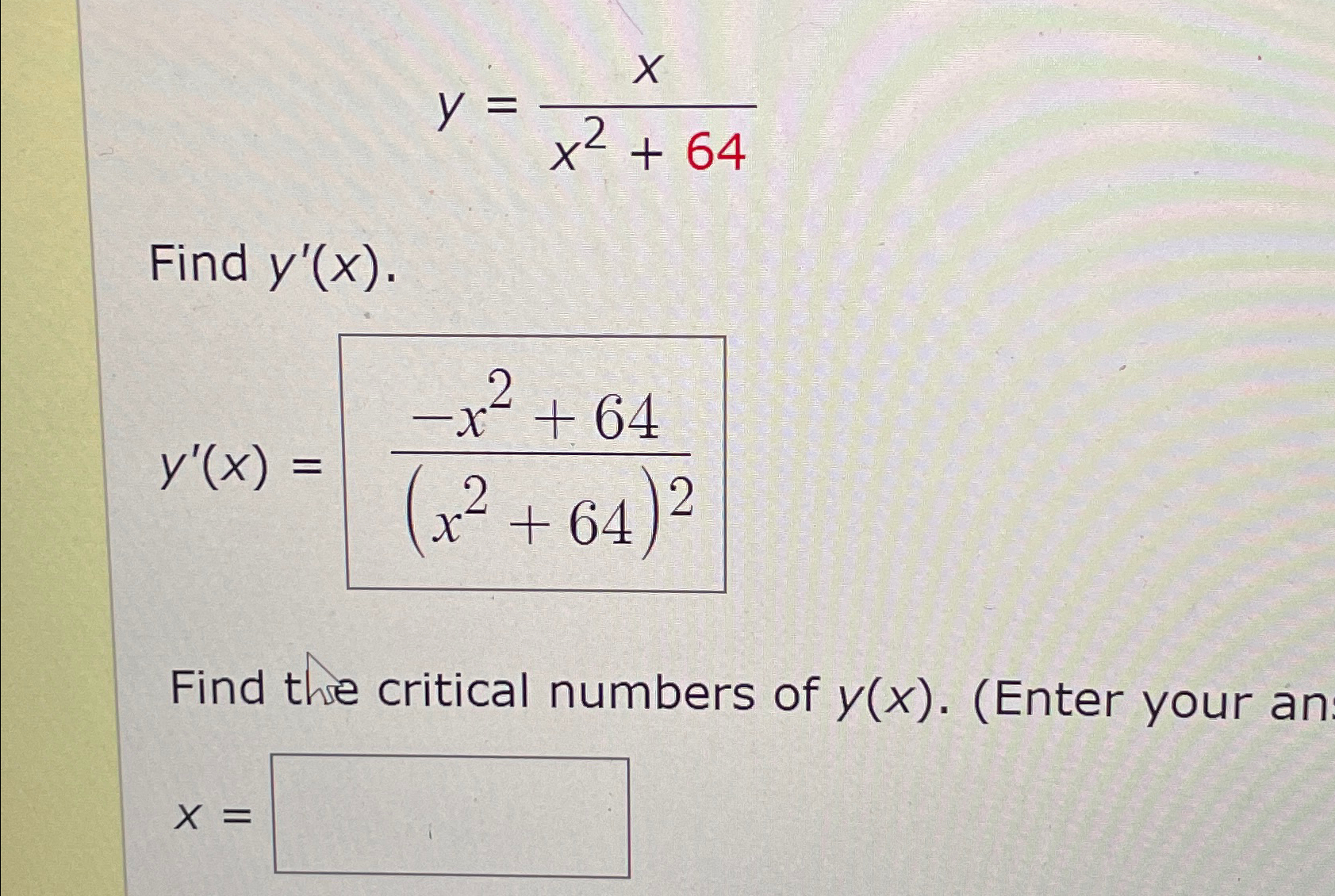 Solved y=xx2+64Find y'(x).y'(x)=-x2+64(x2+64)2Find the | Chegg.com