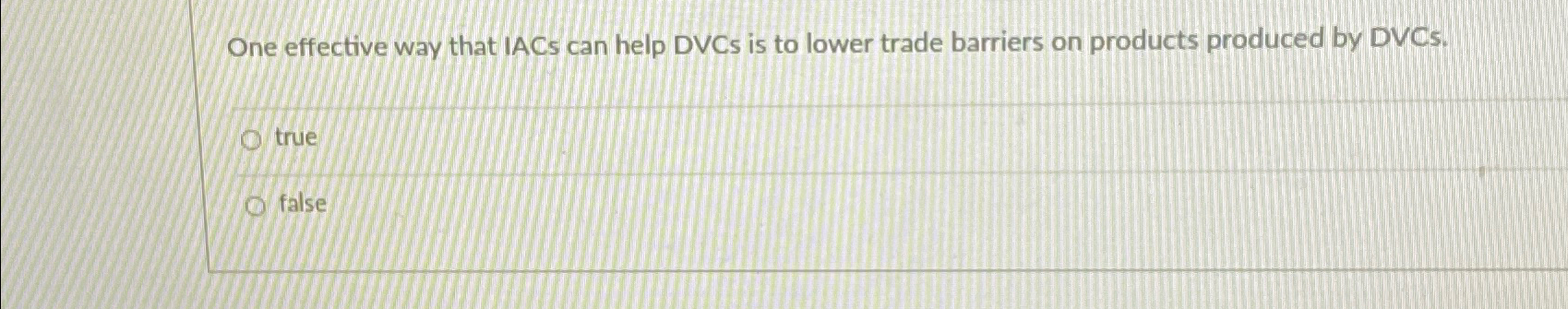 Solved One effective way that IACs can help DVCs is to lower | Chegg.com