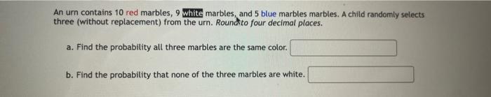 Solved An urn contains 10 red marbles, 9 white marbles, and | Chegg.com