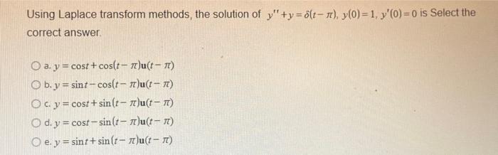 Solved Using Laplace transform methods, the solution of | Chegg.com
