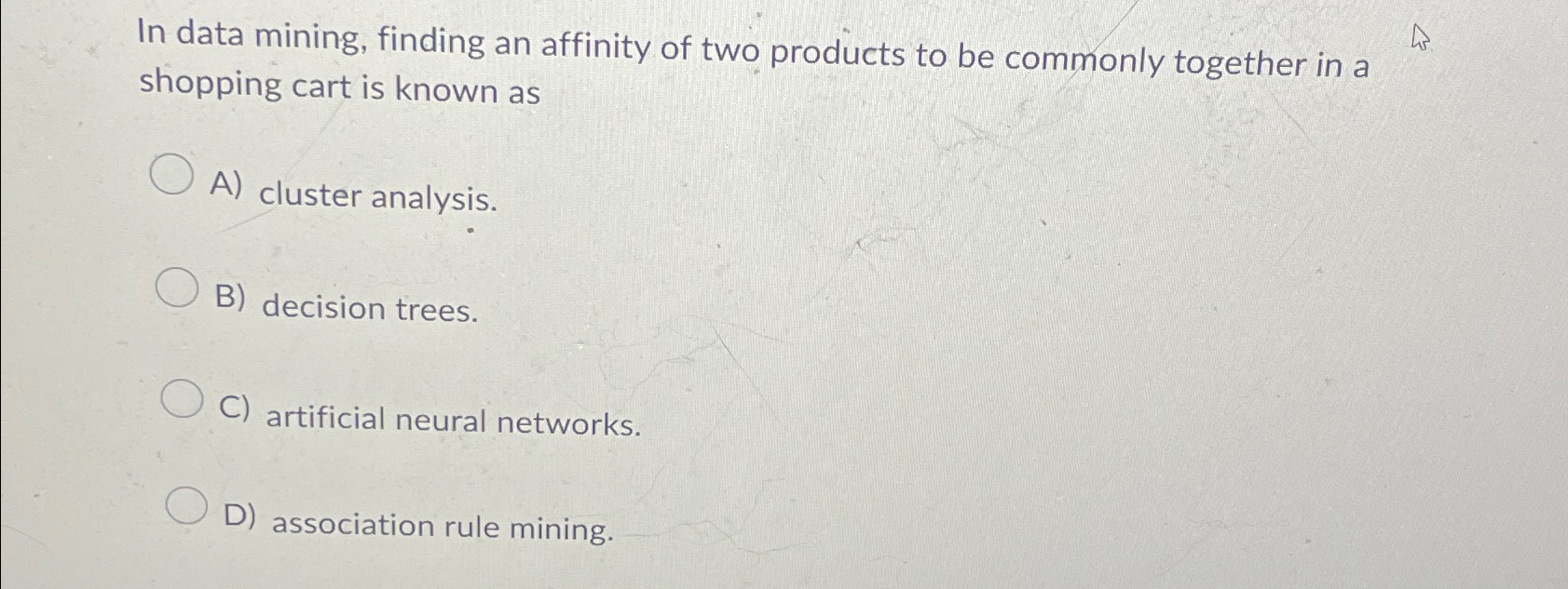 Solved In data mining, finding an affinity of two products | Chegg.com