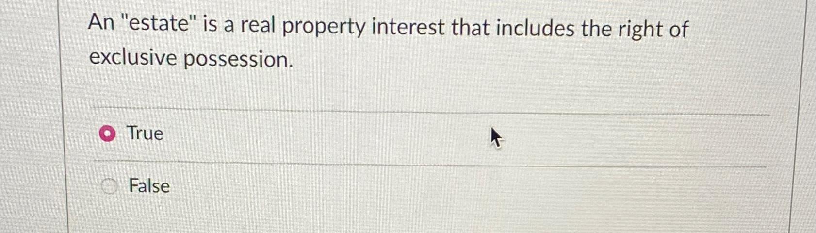 Solved An "estate" is a real property interest that includes | Chegg.com