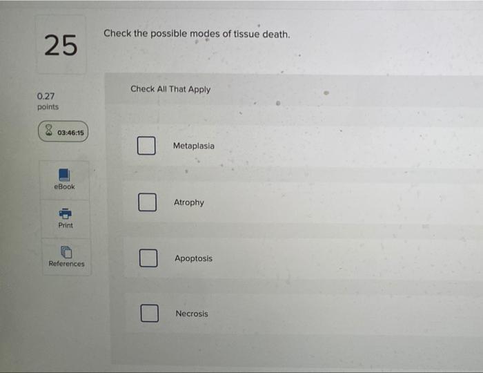 Solved Check the possible modes of tissue death. 25 Check | Chegg.com