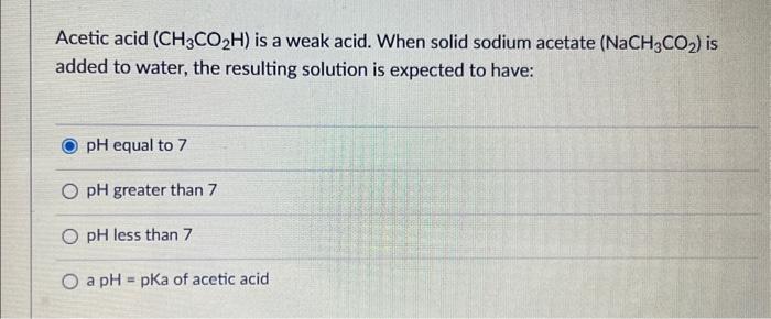 Solved Acetic acid (CH3CO2H) is a weak acid. When solid | Chegg.com