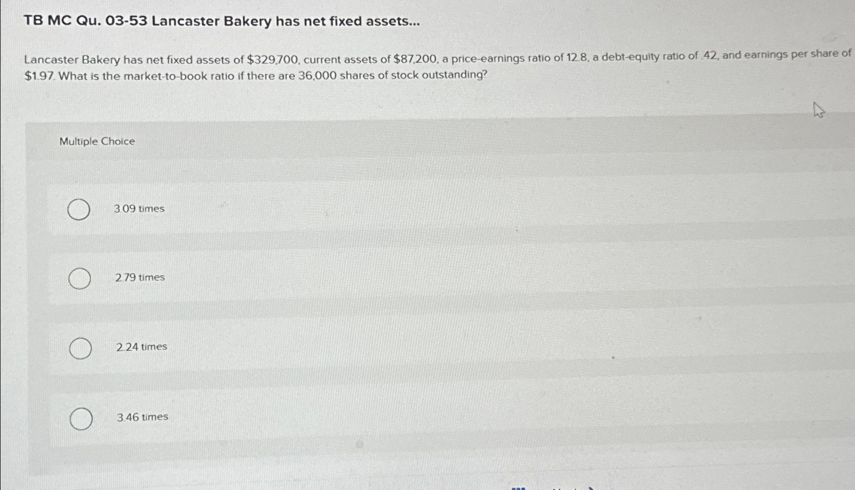 Solved TB MC Qu. 03-53 ﻿Lancaster Bakery has net fixed | Chegg.com
