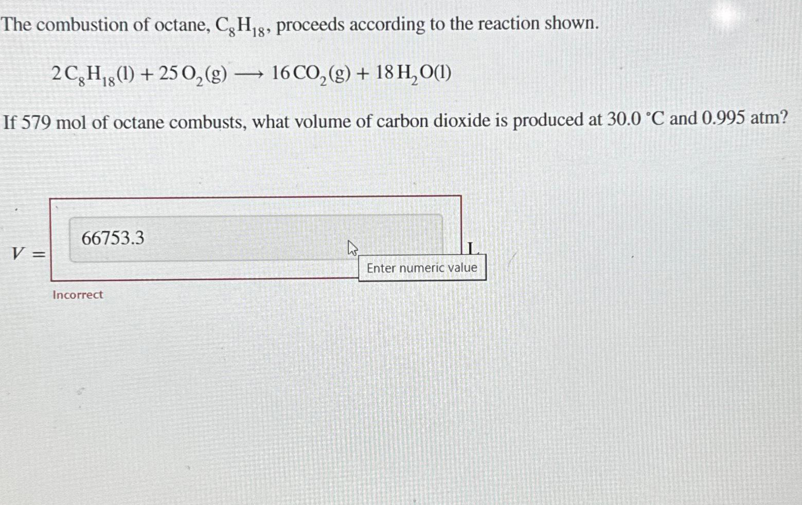 Solved The combustion of octane, C8H18, ﻿proceeds according | Chegg.com