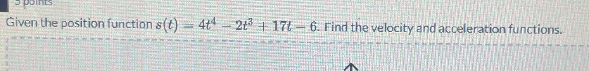 Solved Given The Position Function S T 4t4 2t3 17t 6 ﻿find