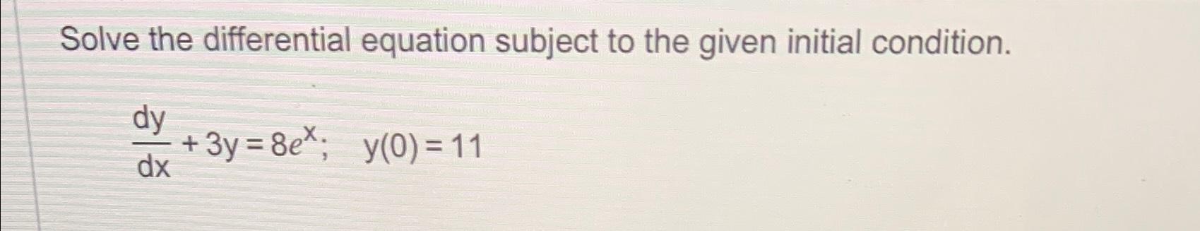Solved Solve the differential equation subject to the given | Chegg.com