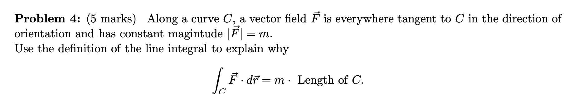 Solved Problem 4: (5 ﻿marks) ﻿Along a curve C, ﻿a vector | Chegg.com