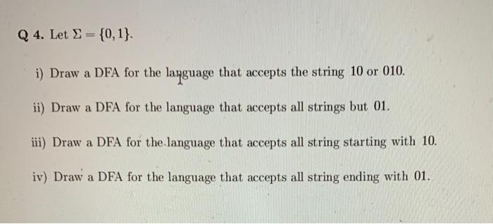 Solved Q 4. Let = {0,1}. - i) Draw a DFA for the language | Chegg.com