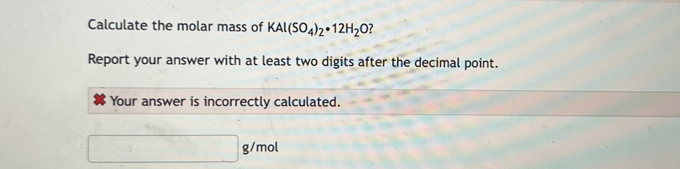 Solved Calculate the molar mass of KAl(SO4)2*12H2O ?Report | Chegg.com