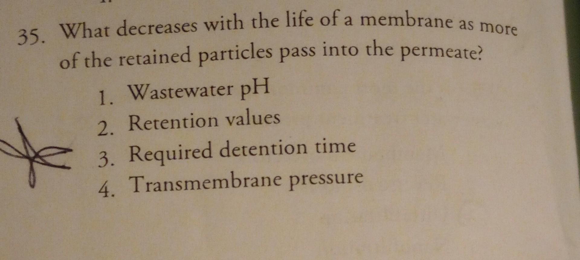 Solved 35. What decreases with the life of a membrane as | Chegg.com