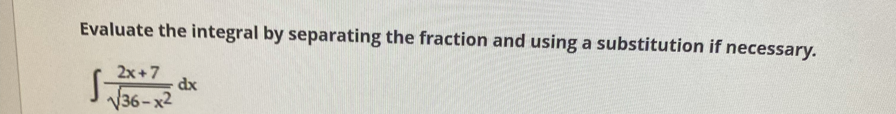 Solved Evaluate the integral by separating the fraction and | Chegg.com
