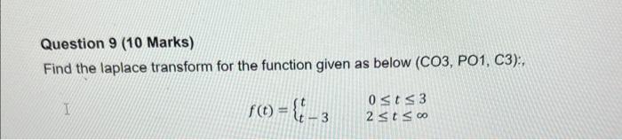 Solved Question 9 (10 Marks) Find the laplace transform for | Chegg.com