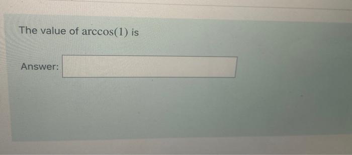 Solved The value of arccos(1) is Answer: In(x) lim x= x2 + | Chegg.com