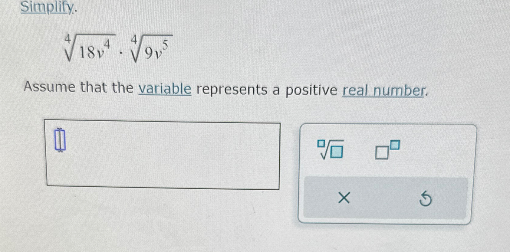 Solved Simplify.18v44*9v54Assume that the variable | Chegg.com