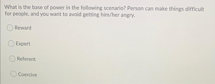 What is the base of power in the following scenario? | Chegg.com