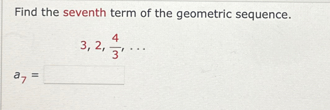Solved Find the seventh term of the geometric | Chegg.com