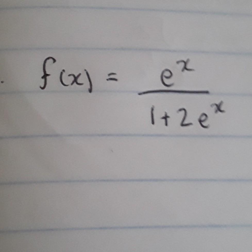 Solved f (x) = ex 1+2 ex | Chegg.com