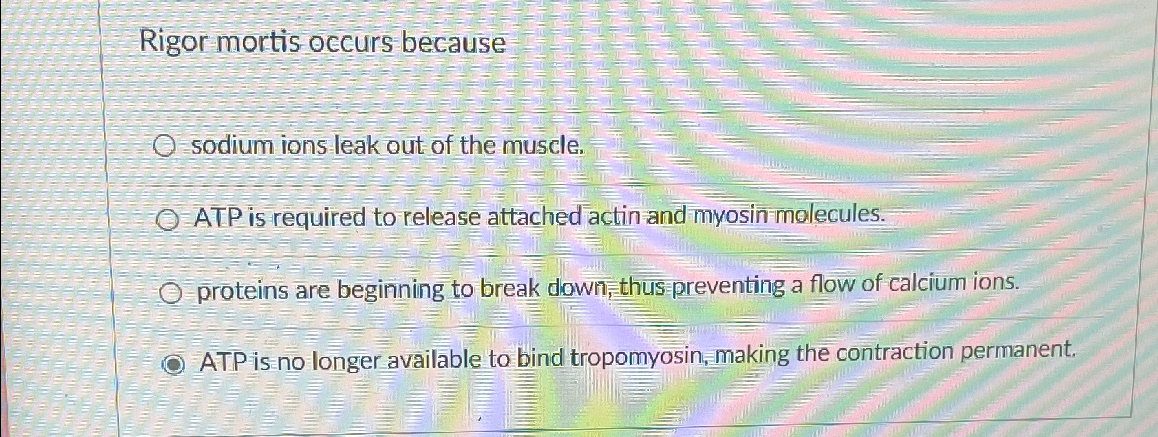 Solved Rigor mortis occurs becausesodium ions leak out of | Chegg.com