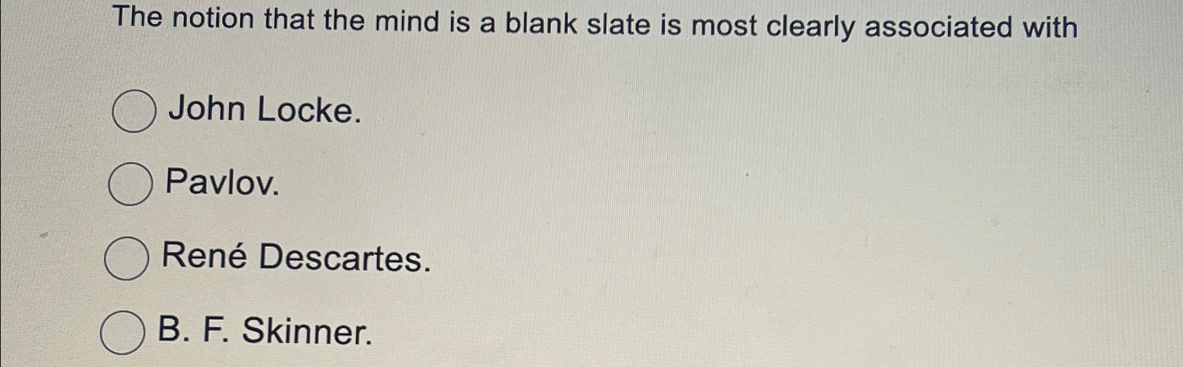 Solved The notion that the mind is a blank slate is most | Chegg.com