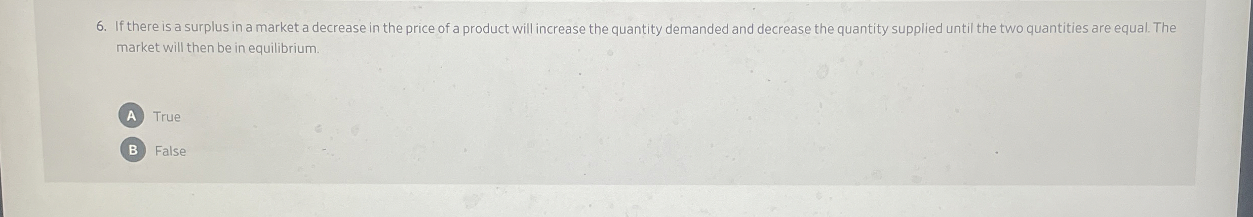 Solved If there is a surplus in a market a decrease in the | Chegg.com