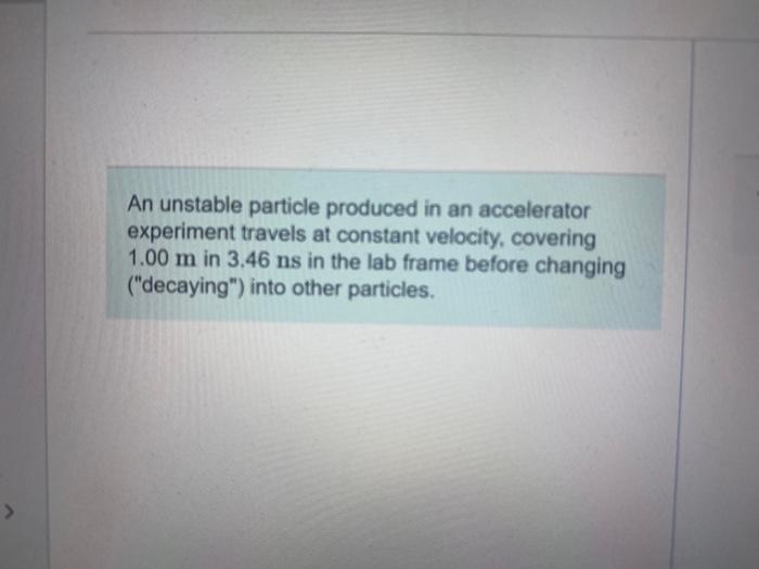 Solved An unstable particle produced in an accelerator | Chegg.com