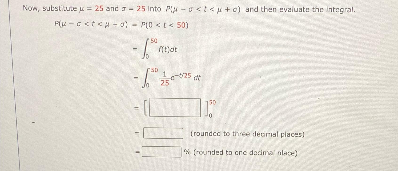 Solved Now, substitute μ=25 ﻿and σ=25 ﻿into | Chegg.com