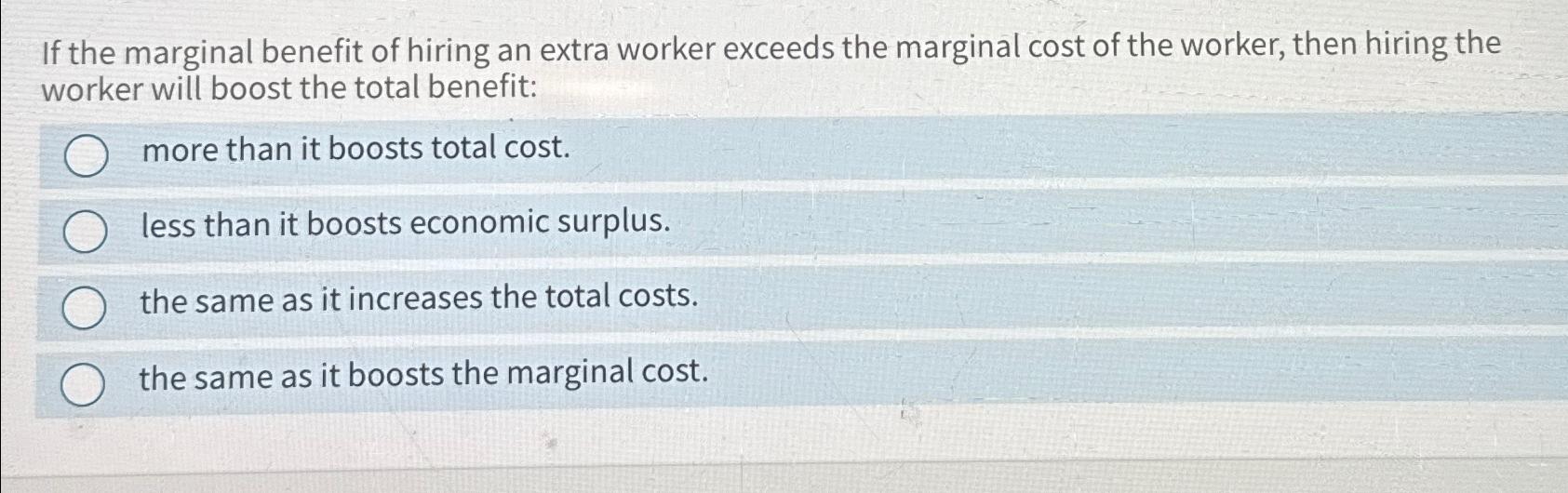 Solved If the marginal benefit of hiring an extra worker | Chegg.com